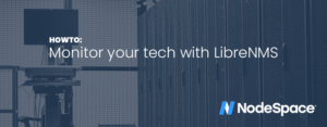 How to monitor your tech with LibreNMS – NodeSpace Blog